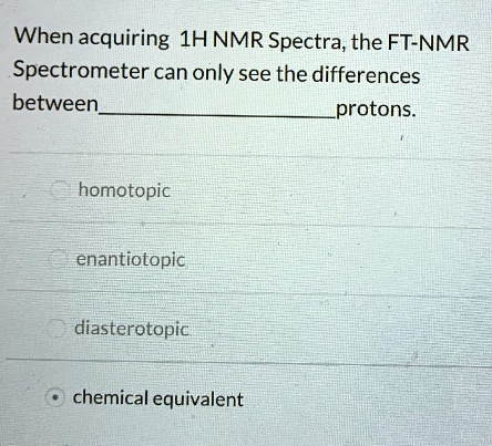 SOLVED: When acquiring 1H NMR spectra, the FT-NMR spectrometer can only ...