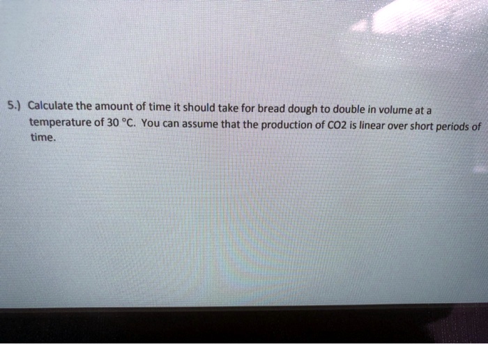 5.) Calculate the amount of time it should take for bread dough to ...