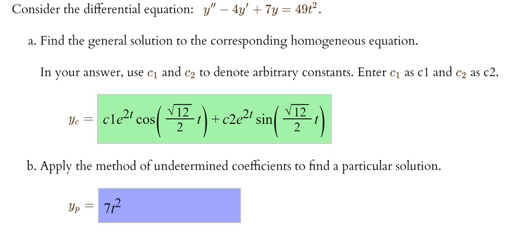 SOLVED: Consider the differential equation: y” + 4y' + 7y = 49t^2. Find ...