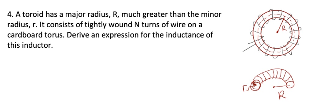 SOLVED: 4.A toroid has a major radius, R, much greater than the minor ...