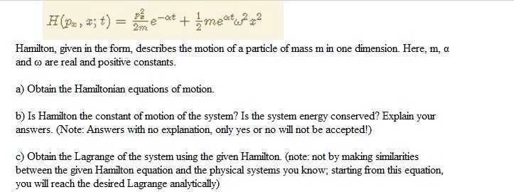 H(px, x; t) = (px^2)/(2m) e^-αt + (1)/(2)me^αt ω^2 x^2 Hamilton, given ...
