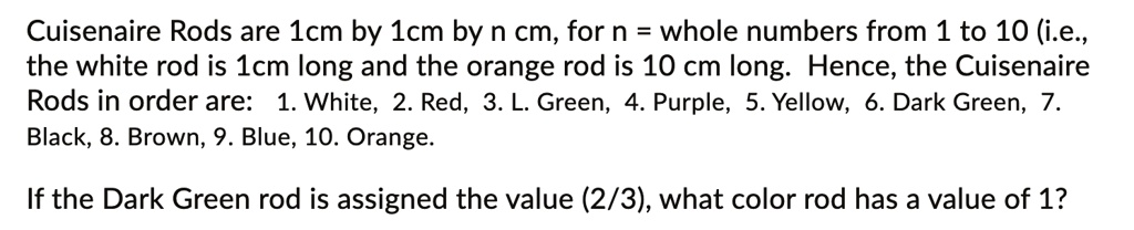 SOLVED: Cuisenaire Rods are Icm by Icm by n cm, for n whole numbers ...