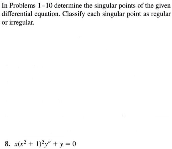 SOLVED: In Problems [-10 determine the singular points of the given differential equation ...