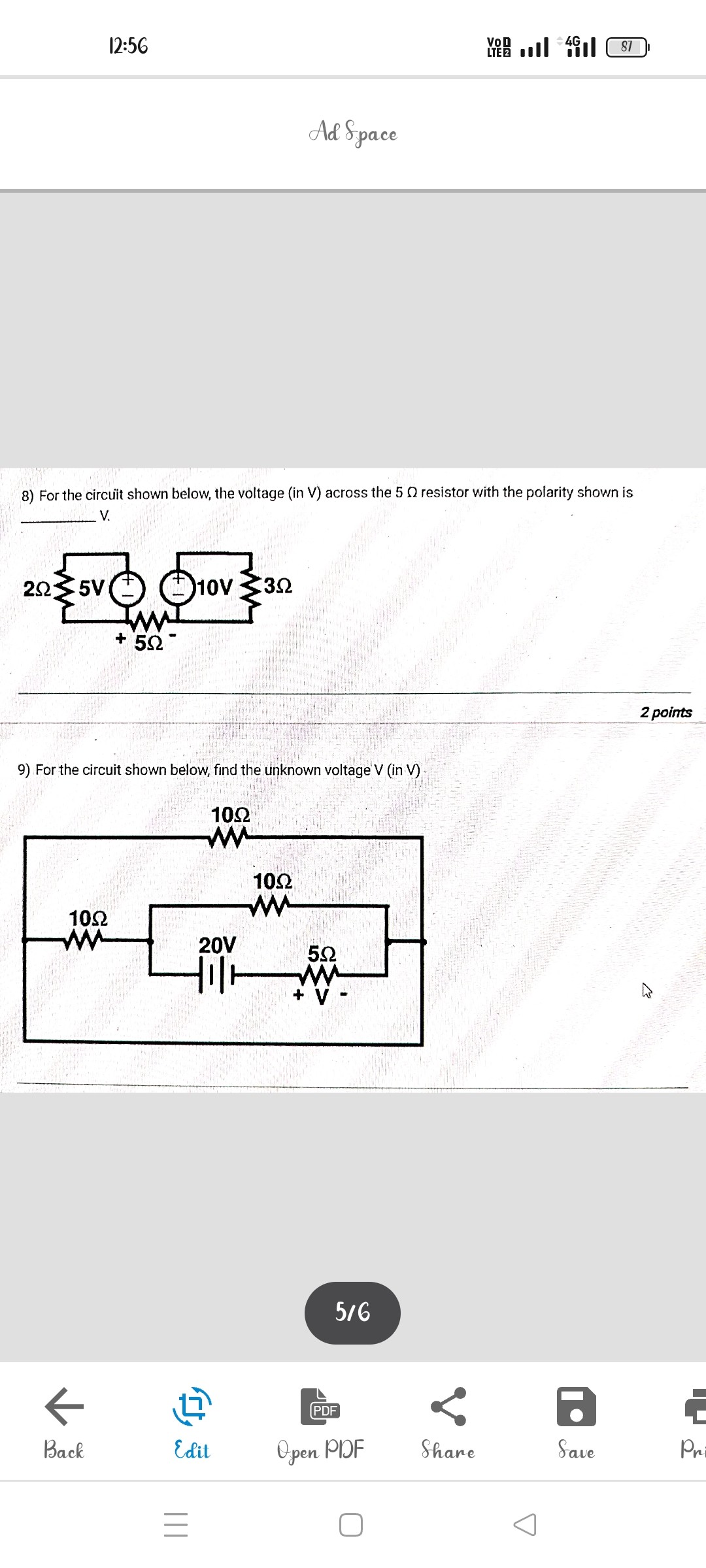 12:56 87 Ad Space 8) For the circuit shown below, the voltage (in V ) across the 5 Ω resistor ...