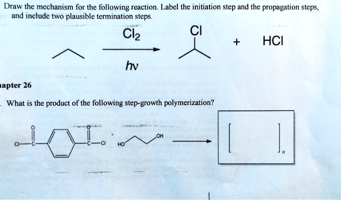 SOLVED: Draw the mechanism for the following reaction. Label the initiation step and the ...