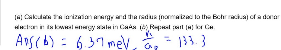[GET ANSWER] (a) Calculate the ionization energy and the radius (normalized to the Bohr radius ...