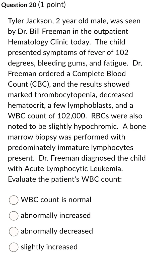 Question 20 (1 point) Tyler Jackson, 2 year old male, was seen by Dr. Bill Freeman in the ...
