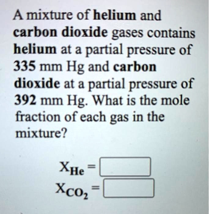 a mixture of helium and carbon dioxide gases contains helium at a ...