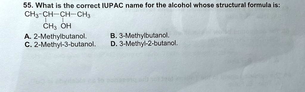 What is the correct IUPAC name for the alcohol whose structural formula is: CH3-CH-CH-CH3 CH3 OH ...