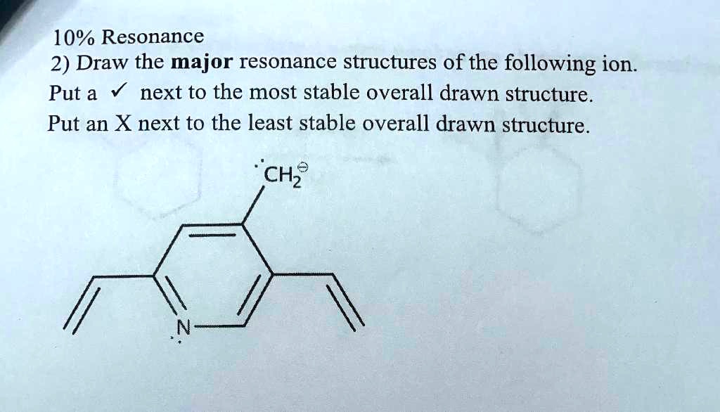 SOLVED: 10% Resonance 2) Draw the major resonance structures of the following ion: Put a next to ...