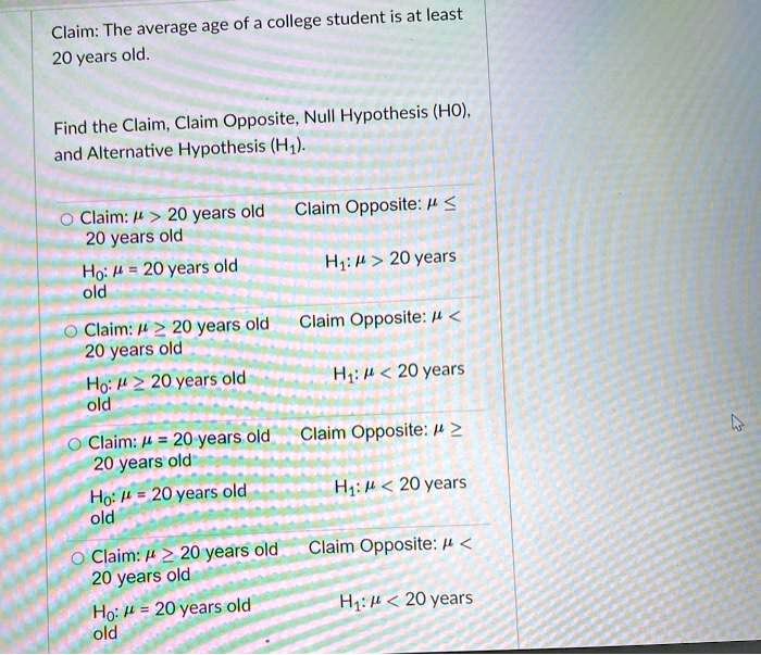 SOLVED:Claim: The average age of a college student is at least 20 vears ...
