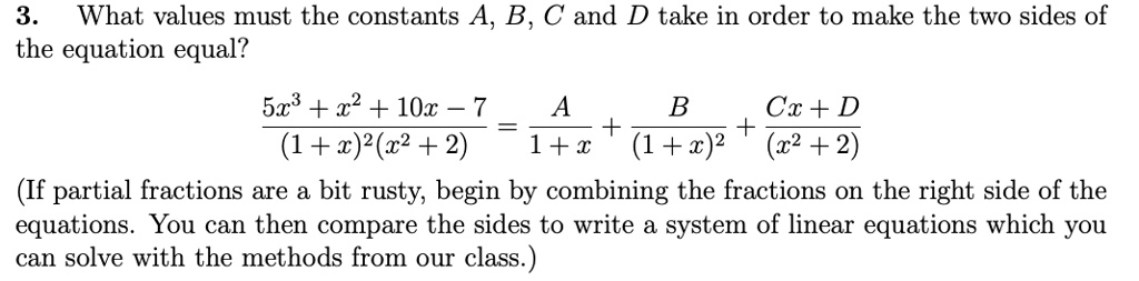SOLVED: 3. What values must the constants A, B, C and D take in order to make the two sides of ...