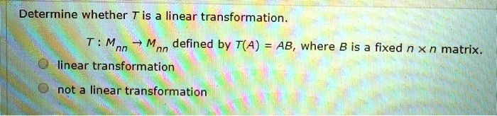 Solved Determine Whether Tis A Linear Transformation T Mnn Mnn