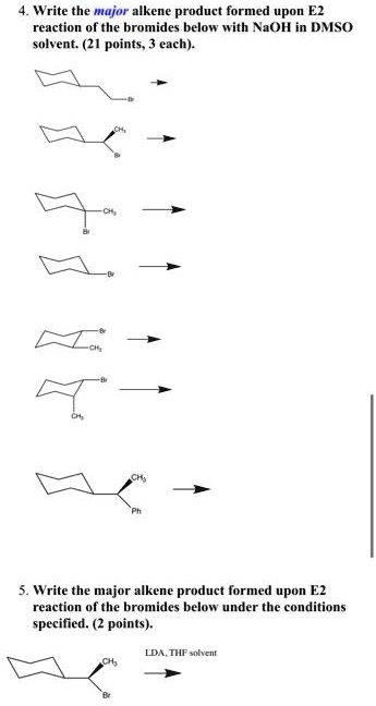 4. Write the major alkene product formed upon E2 reaction of the ...