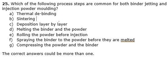 25. Which of the following process steps are common for both binder ...