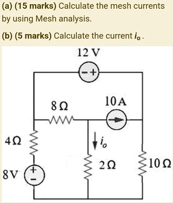 SOLVED: (a) (15 marks) Calculate the mesh currents by using Mesh ... SOLVED: (a) (15 marks) Calculate the mesh currents by using Mesh ...
