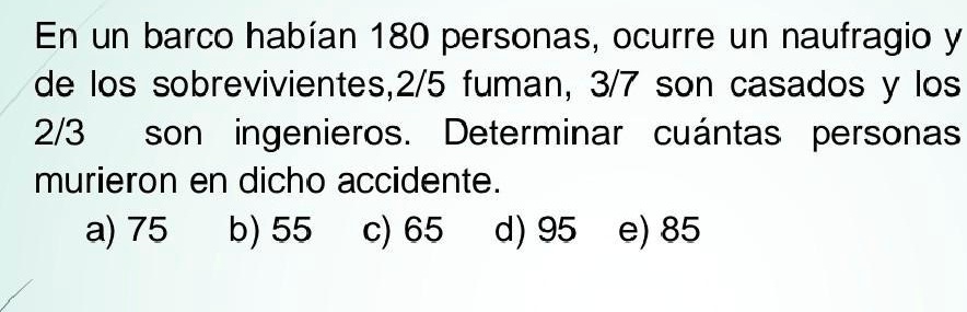 ayuda con este ejercicio porfavor en un barco habian 180 personas ...