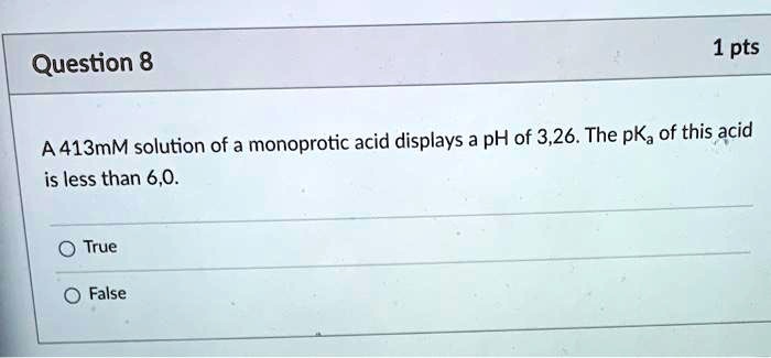 SOLVED: 1 pts Question 8 A413mM solution of a monoprotic acid displays ... SOLVED: 1 pts Question 8 A413mM solution of a monoprotic acid displays ...