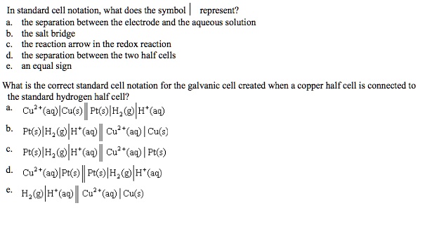 in standard cell notation what does the symnbol represent separation between the electrode and ...