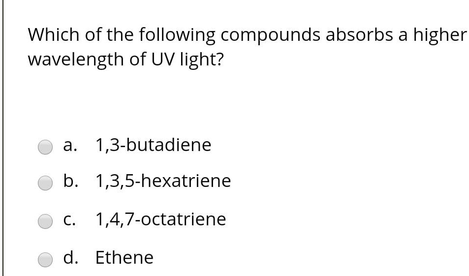 SOLVED: Which of the following compounds absorbs a higher wavelength of ...