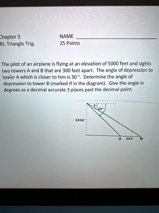 [GET ANSWER] chapter 3 rt triangle trig name 25 points the pilot of an ...
