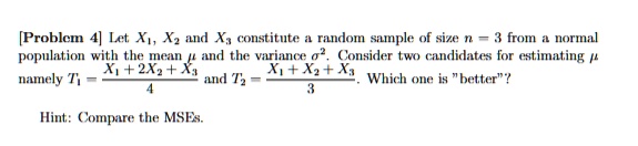 [Problem 4] Let X₁, X₂, and X₃ constitute a random sample of size n = 3 from a normal ...