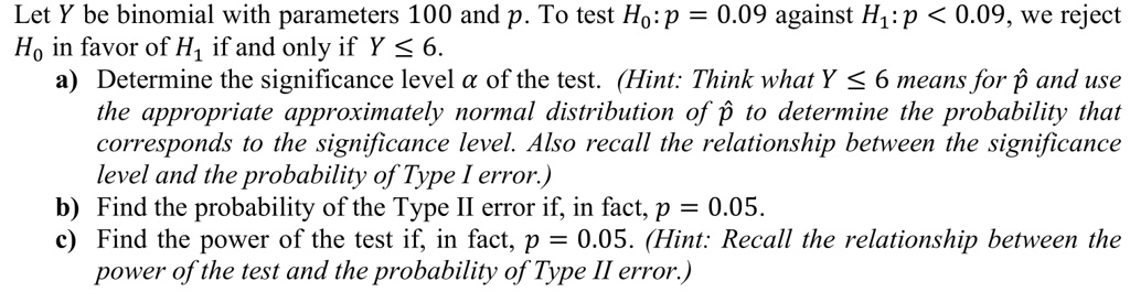 Solvedlet Y Be Binomial With Parameters 100 And P To Test Hop 009 Against Hip 009 We