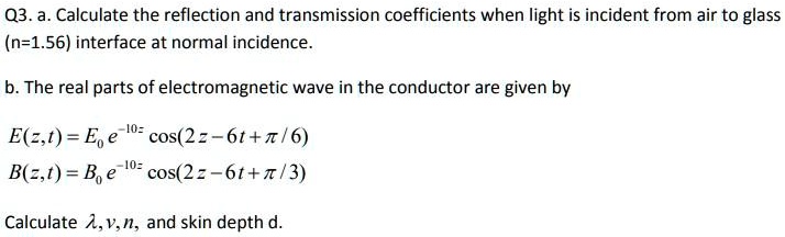 Q3. a. Calculate the reflection and transmission...