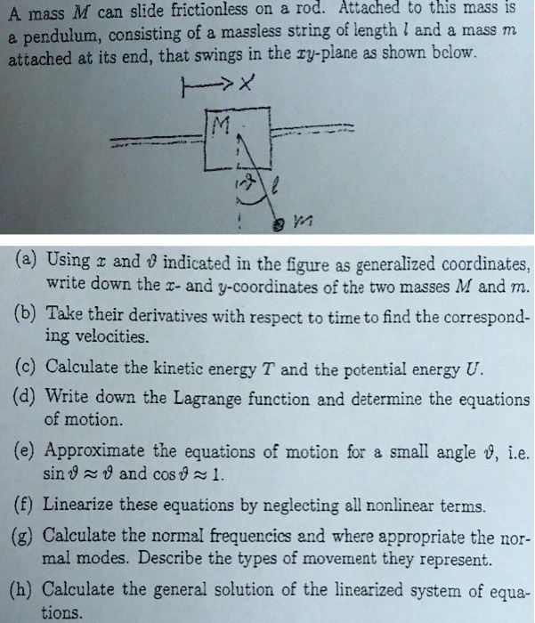 A mass M can slide frictionless on a rod. Attached to this mass is a ...