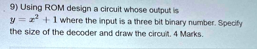 Solved Using Rom Design A Circuit Whose Output Is The Size Of The Decoder And Draw The Circuit 4271