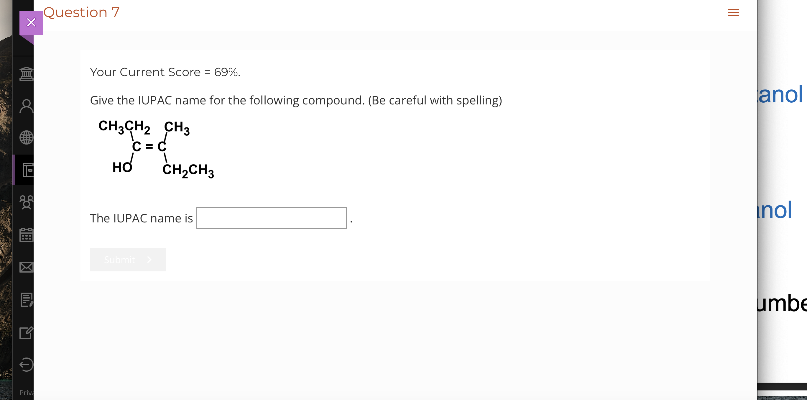 Your Current Score =69 % Give the IUPAC name for the following compound. (Be careful with ...