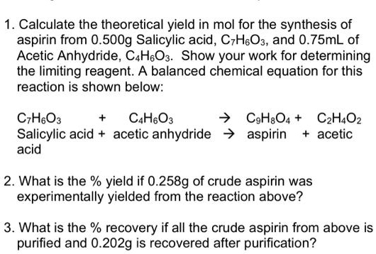 SOLVED: 1 . Calculate the theoretical yield in mol for the synthesis of aspirin from 0.500g ...