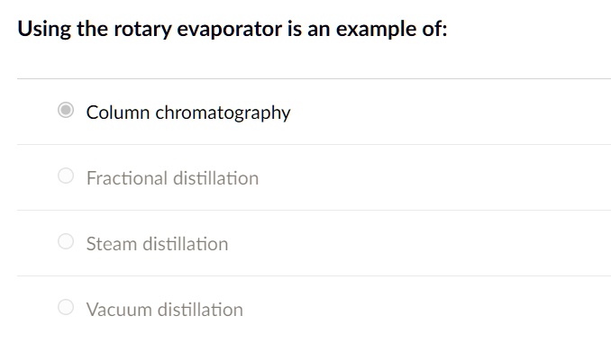 Using the rotary evaporator is an example of: Column chromatography ...