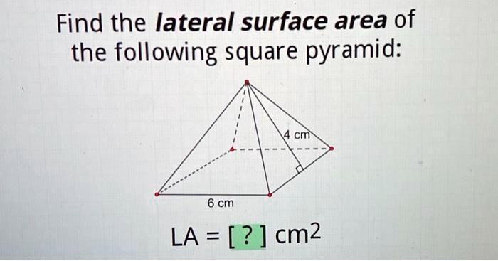 SOLVED: Find the lateral surface area of the following square pyramid ...