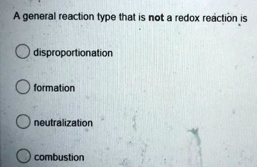 A general reaction type that iS not a redox reaction iS ...