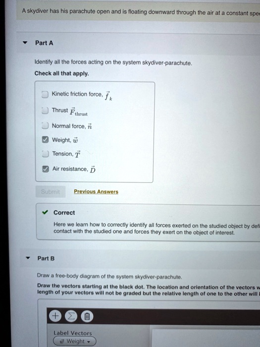 SOLVED: A skydiver has his parachute open and is floaling downward through the air at a constant ...