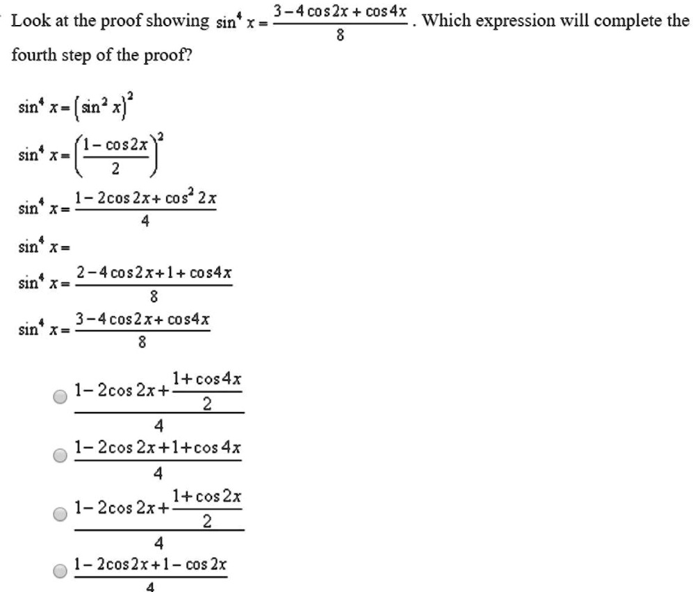 SOLVED: 'Look at the proof showing sin^4 x = 3 - 4 cos 2x + cos 4x / 8 ...