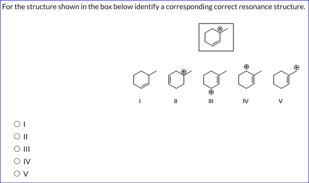 SOLVED: For the structure shown in the box below identify a corresponding correct resonance ...