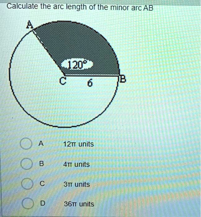 SOLVED: Calculate the arc length of the minor arc AB. 41208 0 121 units ...