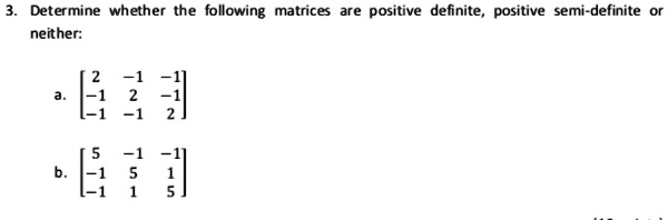 SOLVED: Determine whether the following matrices are positive definite ...