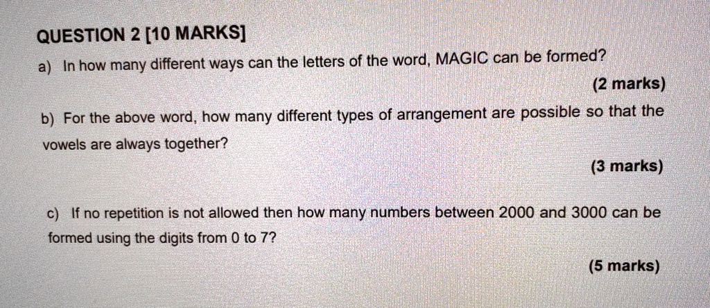 QUESTION 2 [10 MARKS] a) In how many different ways can the letters of the word, MAGIC can be ...