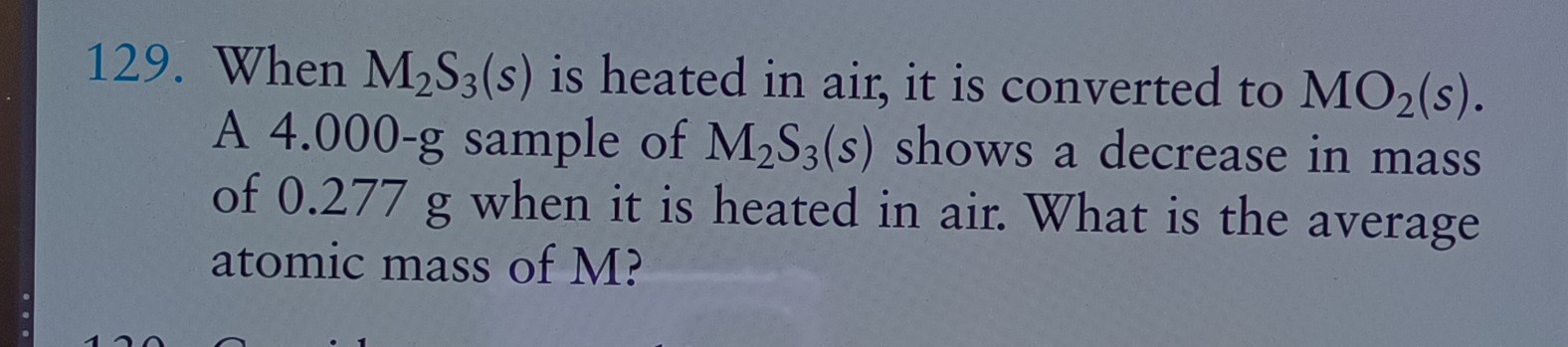 SOLVED: 129. When M2 S3(s) is heated in air, it is converted to MO2(s ...