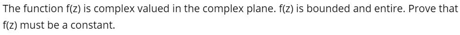 SOLVED: The function f(z) is complex valued in the complex plane: f(z ...