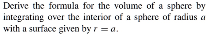 SOLVED: Derive the formula for the volume of a sphere by integrating ...