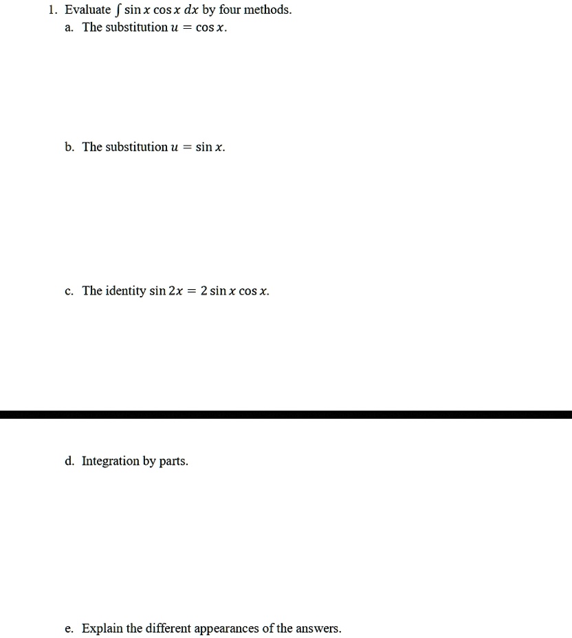 evaluate f sin x cosx dx by four methods the substitution u cosx b the substitution u sin x the ...