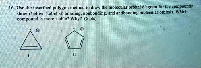SOLVED: 16. Use the inscribed polygon method to draw the molecular orbital diagram for the ...