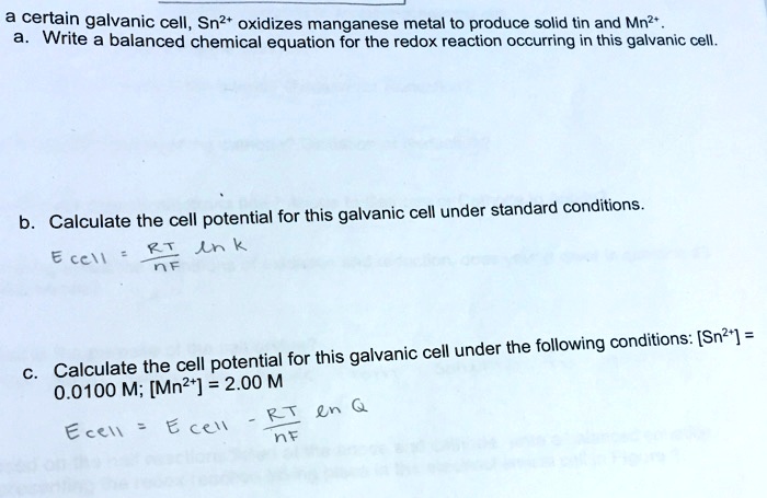 SOLVED: A certain galvanic cell, Sn2+ oxidizes manganese metal to ...