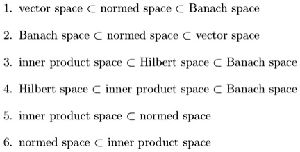 SOLVED: Vector space, normed space, Banach space Banach space Normed space Vector space Inner ...