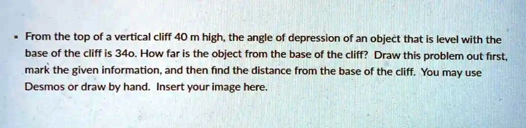 SOLVED: From the top of a vertical cliff 40 m high; the angle of ...