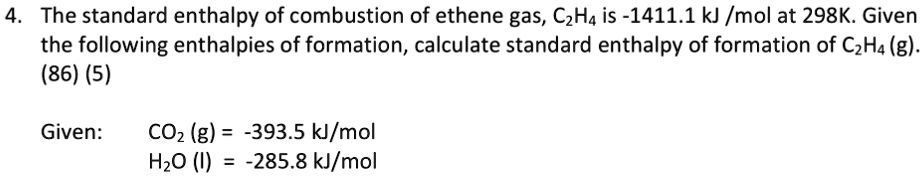 4. The standard enthalpy of combustion of ethene gas, C2H4...
